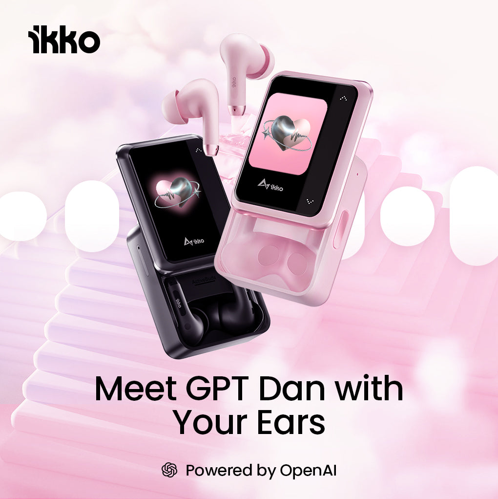 ActiveBuds Upgrade: Meet GPT Dan with Your Ears – iKKO
